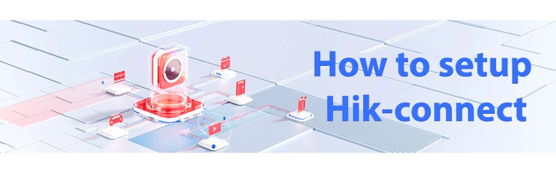 A Guide to Setting up HikConnect | CCTV Empire